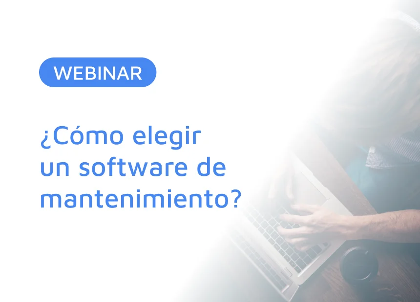 Webinar: ¿Cómo elegir un software de mantenimiento?